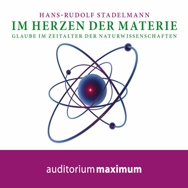 Im Herzen der Materie (Ungekürzt) - Audiobook by Hans Rudolf Stadelmann ...