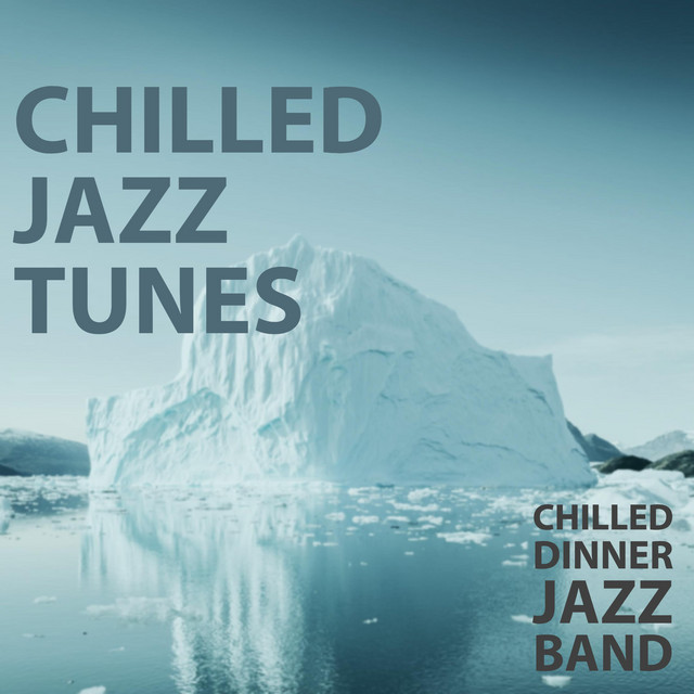 Chilled Jazz Tunes - Album by Chilled Dinner Jazz Band | Spotify