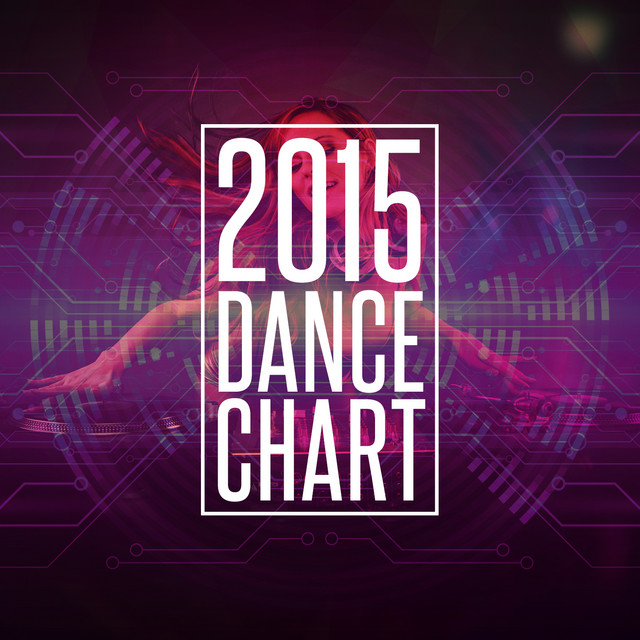 2015 Dance Chart – Album de Dance Chart | Spotify