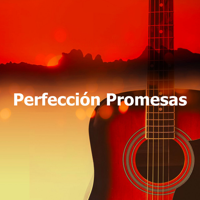 Perfección Promesas - Album by Spanische Gitarre | Spotify
