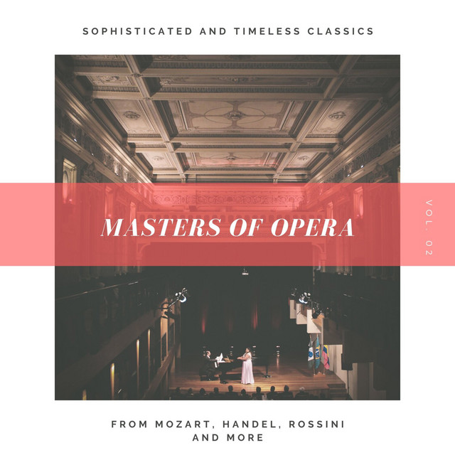 Masters of Opera - Sophisticated and Timeless Classics from Mozart ...