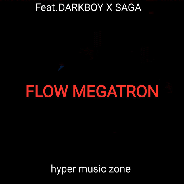 Flow Megatron - song and lyrics by HYPER MUSIC ZONE, Saga, DARKBOY ...