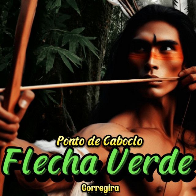 Ponto de Caboclo Flecha Verde – Singolo de Corre Gira | Spotify