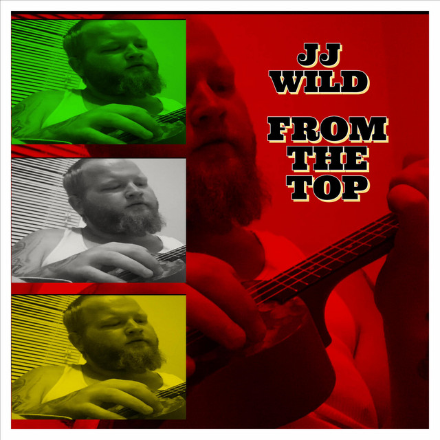 From The Top - Album by JJ Wild | Spotify