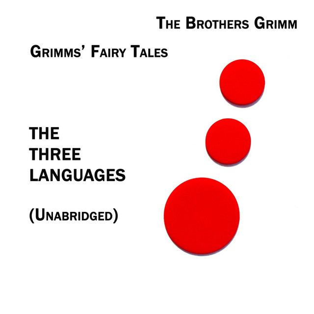 Grimms' Fairy Tales, The Three Languages, Unabridged Story, by The ...