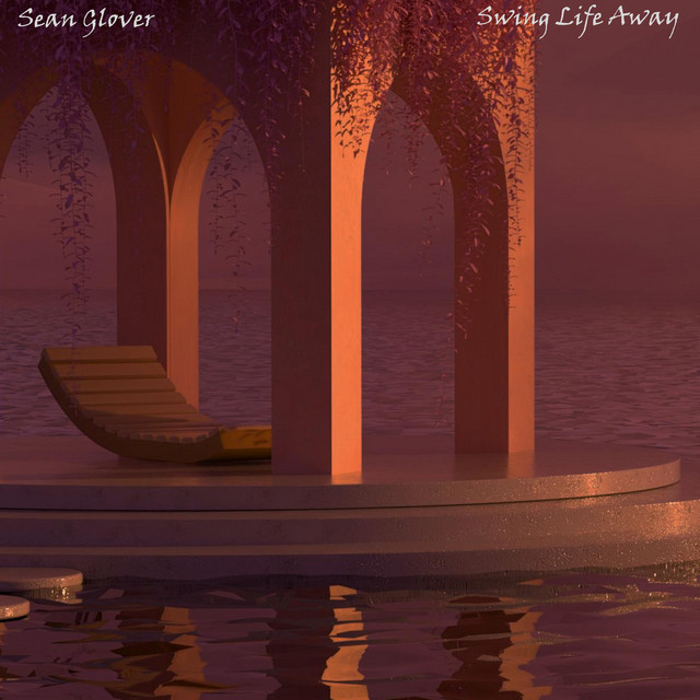 Swing Life Away by Sean Glover | Listen on Spotify, Amazon, Tidal | PUSH.fm