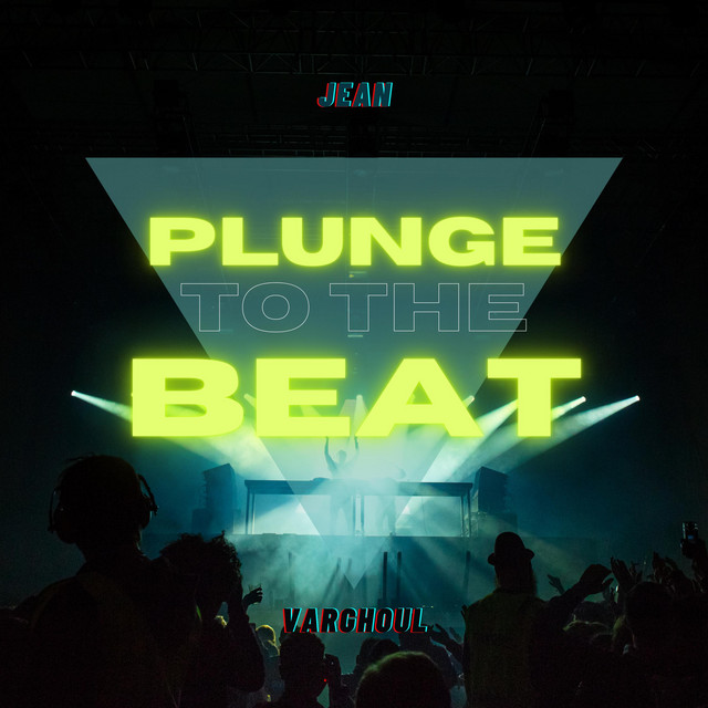 Plunge To The Beat - song and lyrics by Jean Varghoul | Spotify