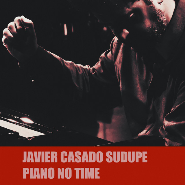 Piano no Time - Single by Javier Casado Sudupe | Spotify