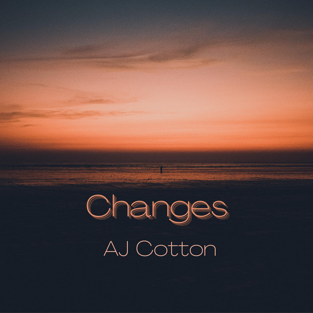 Changes - Album by AJ Cotton | Spotify