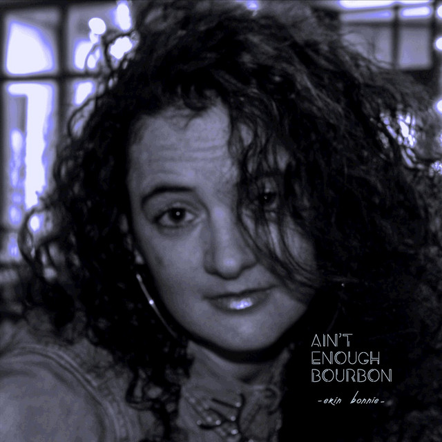 Ain't Enough Bourbon - song and lyrics by Erin Bonnie | Spotify
