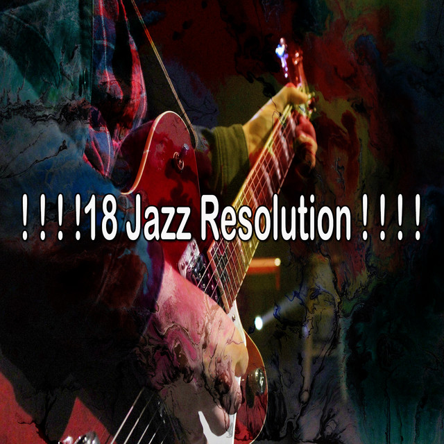 18 Jazz Resolution ! ! ! ! - Album by Spanish Guitar Chill Out | Spotify