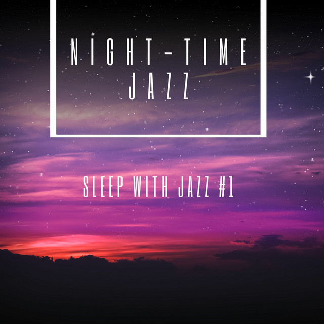 Sleep with Jazz #1 - Album by Night-Time Jazz | Spotify