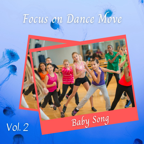 Baby Song: Focus on Dance Move Vol. 2 - Album by White Noise for Babies ...