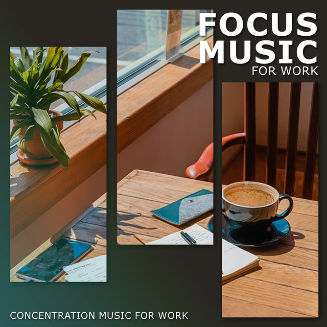 Focus Music for Work - Album by Concentration Music for Work | Spotify