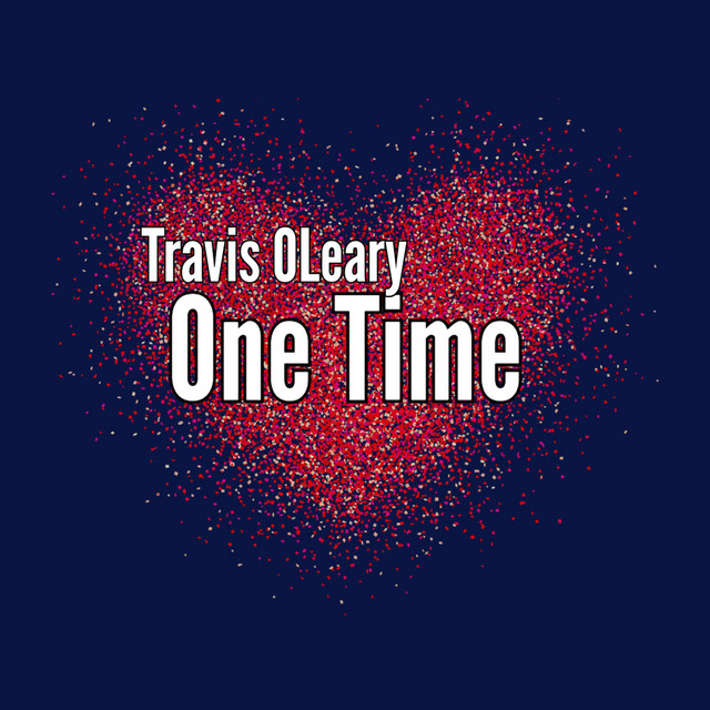 One Time - song and lyrics by Travis OLeary | Spotify