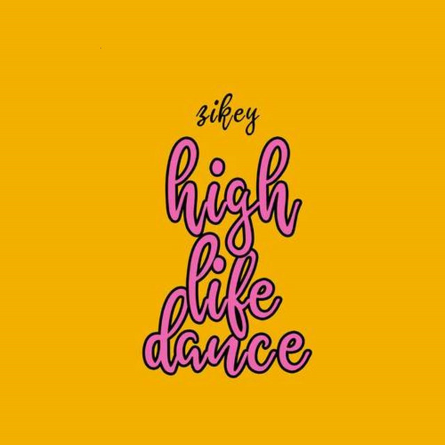 High Life Dance - Single by Zikey | Spotify