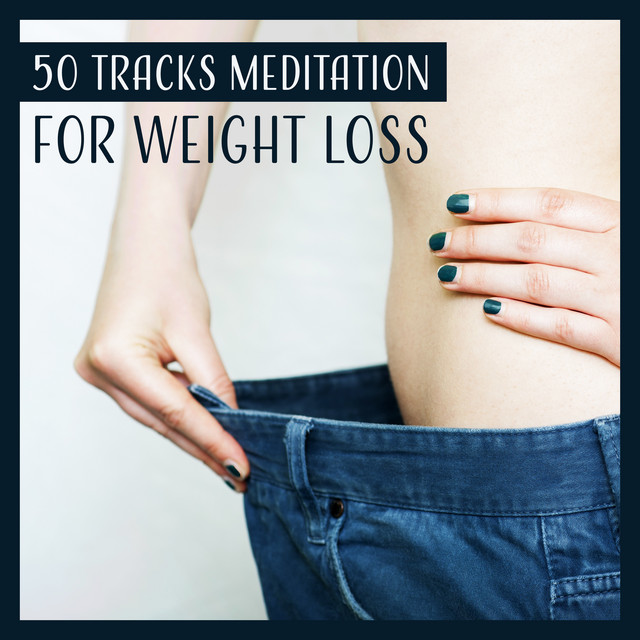 50 Tracks Meditation for Weight Loss (Find Inner Energy, Change Your ...