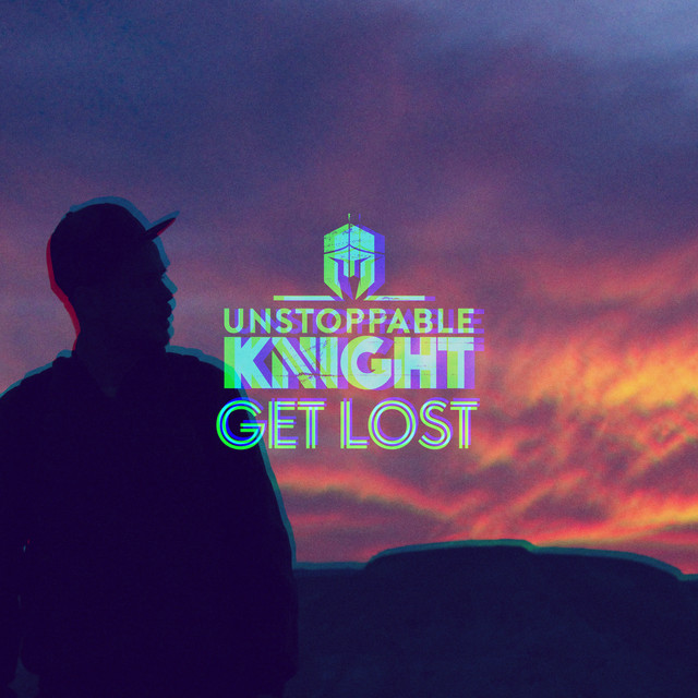 Get Lost - Single by Unstoppable Knight | Spotify