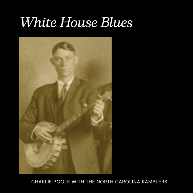 White House Blues - Single by Charlie Poole With The North Carolina ...