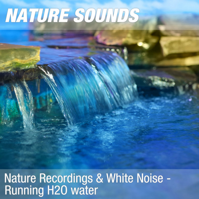 Nature Recordings & White Noise - Running H2O water - Album by Nature ...