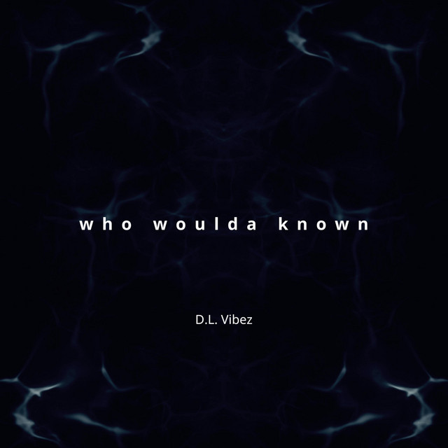 Who Woulda Known - Single by D.L. Cordero | Spotify
