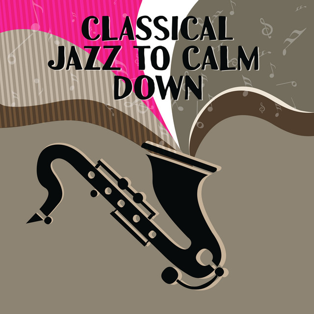 Classical Jazz to Calm Down - Album by Instrumental | Spotify