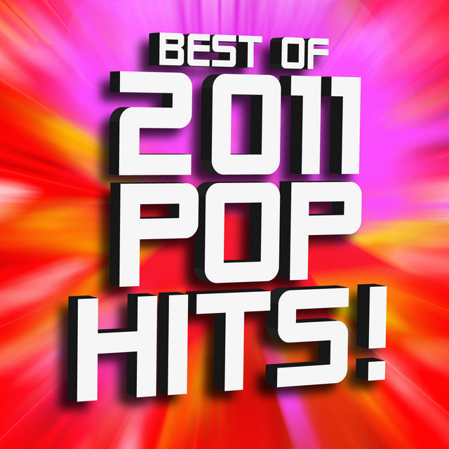 Best Of 2011 Pop Hits Compilation By Ultimate Pop Hits Spotify