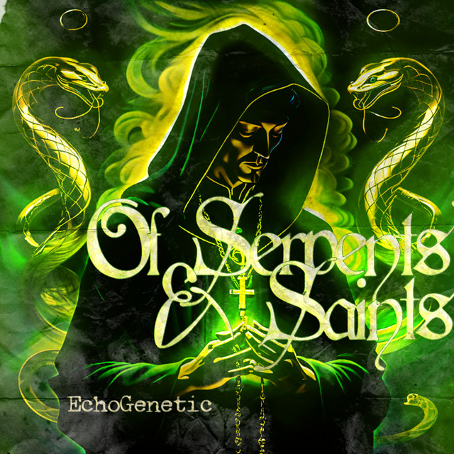 Of Serpents & Saints - Album by EchoGenetic | Spotify