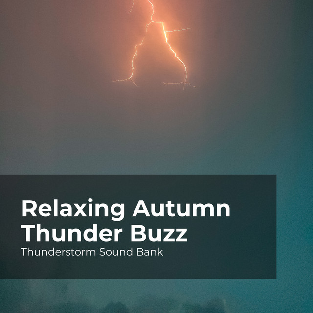 Relaxing Autumn Thunder Buzz - Album by Thunderstorm Sound Bank | Spotify