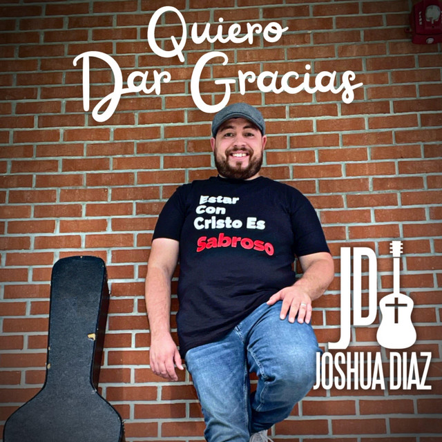 Quiero Dar Gracias - Single by Joshua Diaz | Spotify