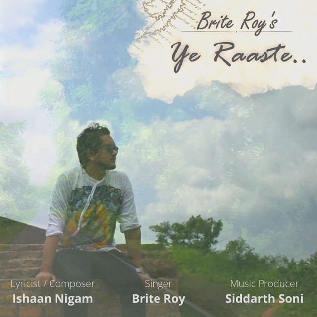 Ye Raaste - song and lyrics by Brite Roy, Ishaan Nigam, Siddarth Soni ...