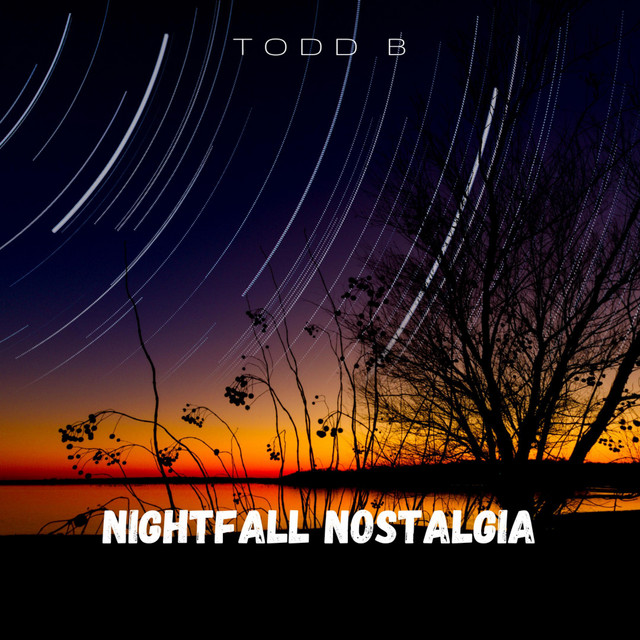 Nightfall Nostalgia - Album by Todd B | Spotify
