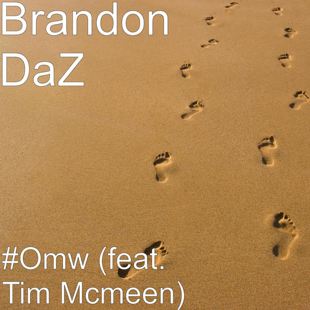 #Omw (feat. Tim Mcmeen) - Single by Brandon DaZ | Spotify