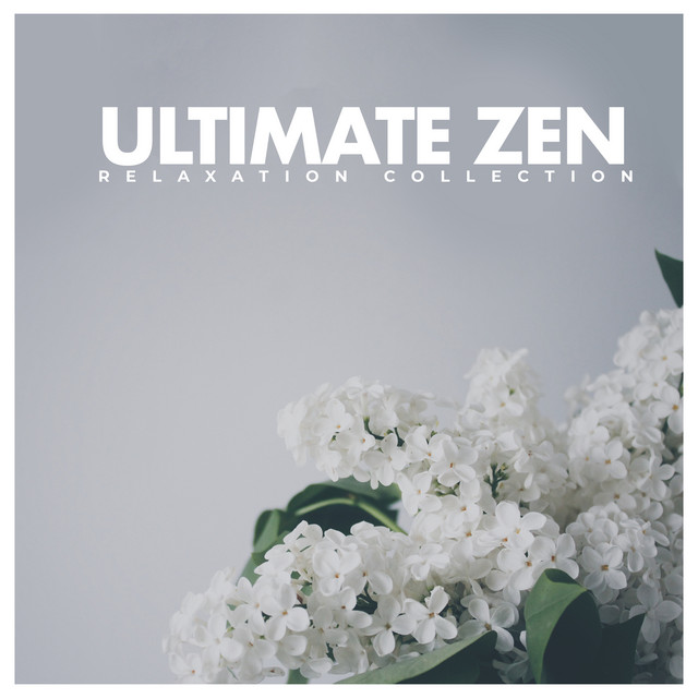 Ultimate Zen Relaxation Collection - Album by Zen Music Garden | Spotify