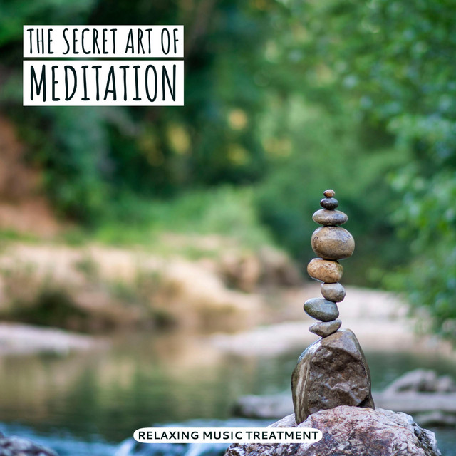 The Secret Art of Meditation - Album by Relaxing Music Treatment | Spotify