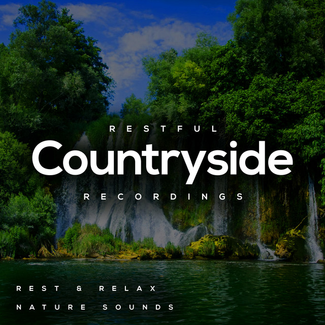 Restful Countryside Recordings - Album by Rest & Relax Nature Sounds ...