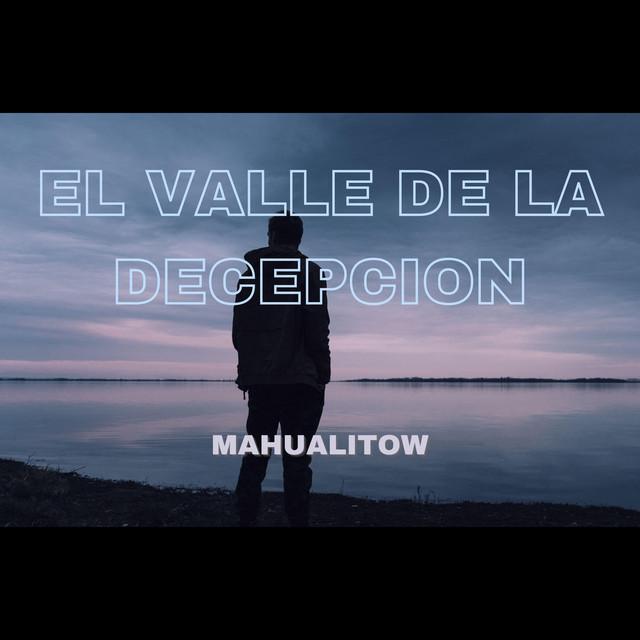 el-valle-de-la-decepcion-album-by-mahualitow-spotify