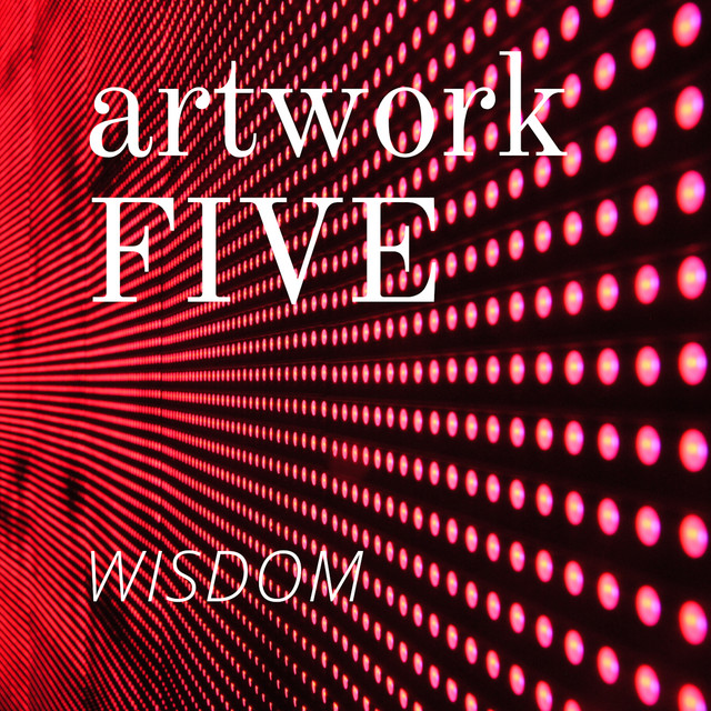 Wisdom - Album by Artwork Five | Spotify