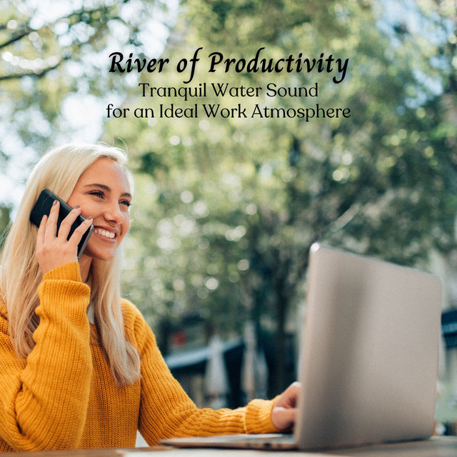 River of Productivity: Tranquil Water Sound for an Ideal Work ...