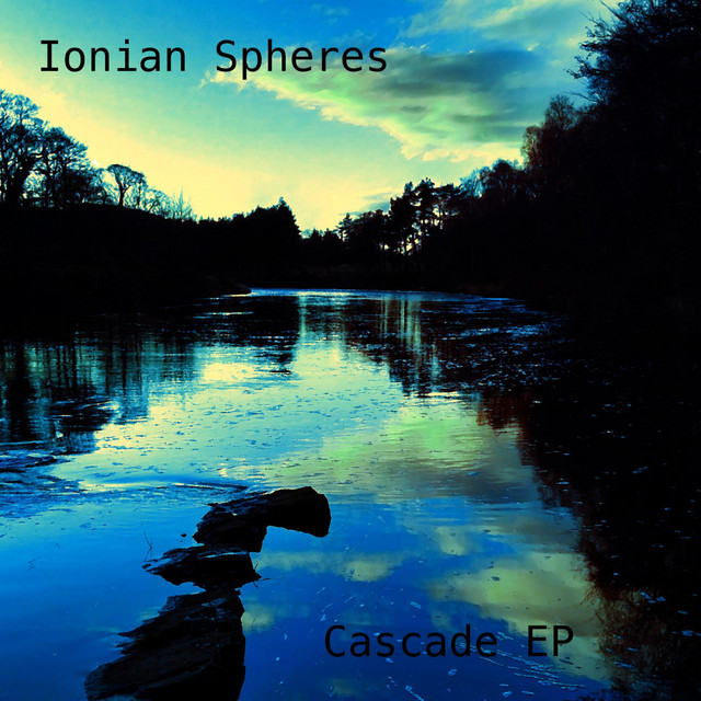 Cascade EP - EP by Ionian Spheres | Spotify