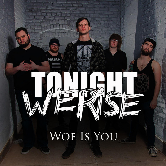 Woe Is You - Single by Tonight We Rise | Spotify