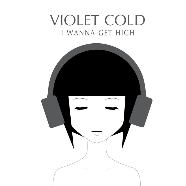 I Wanna Get High - Single by Violet Cold | Spotify