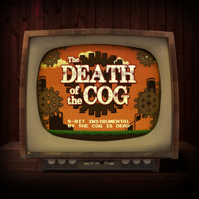 The Death of the Cog (8-Bit Version) - song and lyrics by The Cog is ...