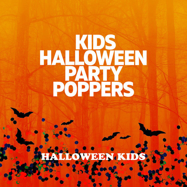 Kids Halloween Party Poppers - Album by Halloween Kids | Spotify
