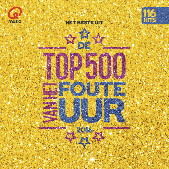 Qmusic Top 500 van het Foute Uur (2016) - Compilation by Various ...