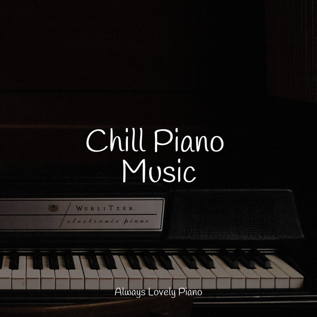 Chill Piano Music - Album by Romantic Piano Music | Spotify