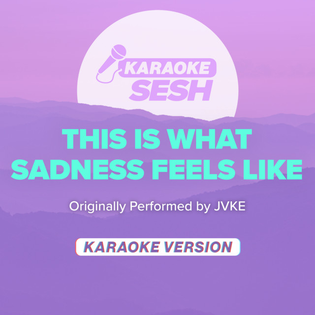 this is what sadness feels like (Originally Performed by JVKE) [Karaoke ...