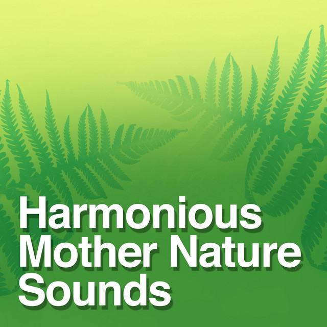 Harmonious Mother Nature Sounds ! ! ! ! - Album by Mother Nature Sound ...