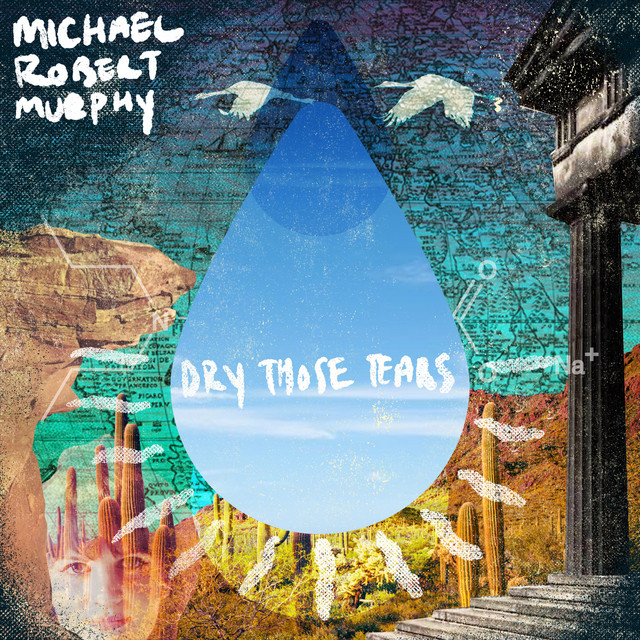 Dry Those Tears - Single by Michael Robert Murphy | Spotify