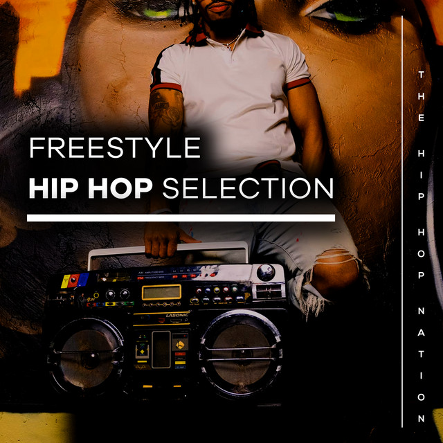 Freestyle Hip Hop Selection - Album by The Hip Hop Nation | Spotify